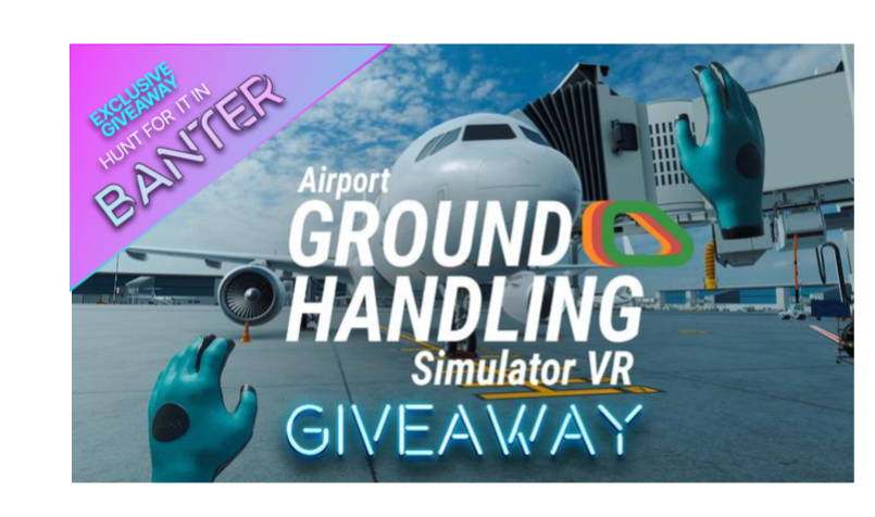 Banter Hidden Giveaway; Airport Ground Handling Simulator VR Giveaway ...