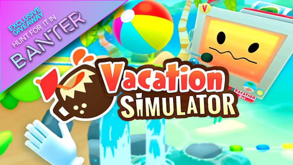 Banter Hidden Giveaway; Vacation Simulator Giveaway on SideQuest Oculus ...