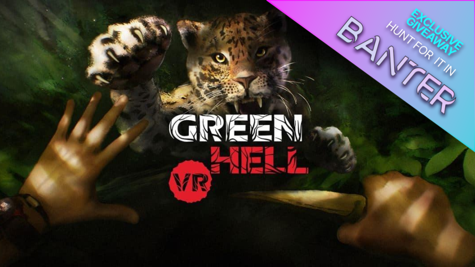 Banter Hidden Giveaway; Green Hell VR Giveaway on SideQuest Oculus ...